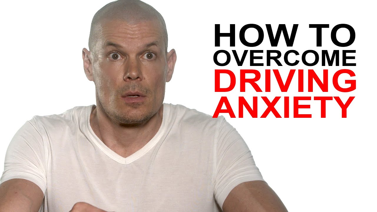 Driving Anxiety, how to overcome the fear of driving from the root up ...