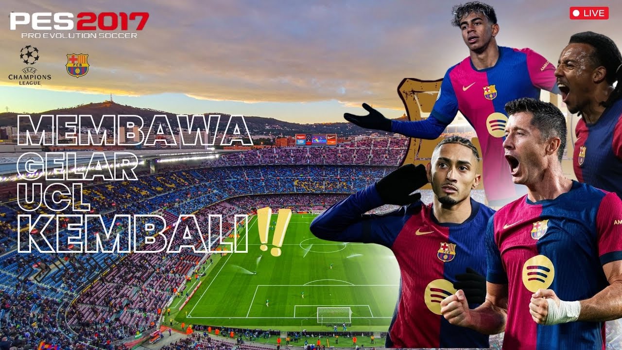 BARCA BACK UCL | PES 2017 PACTH 2025 #part1 - YouTube