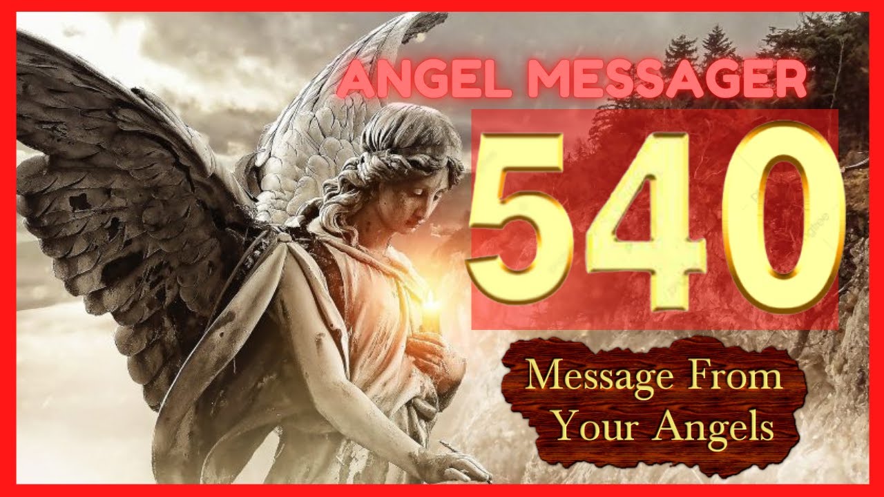 🎯Angel Number 540 Meaning ️connect with your angels and guides - YouTube