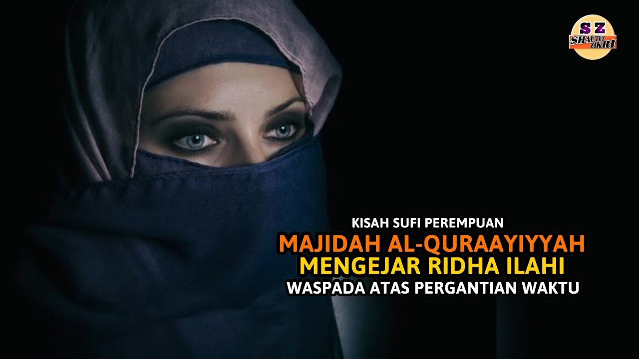 Kisah Majidah Al-Qurasyiyyah Sufi Perempuan Mengejar Ridha Ilahi - YouTube