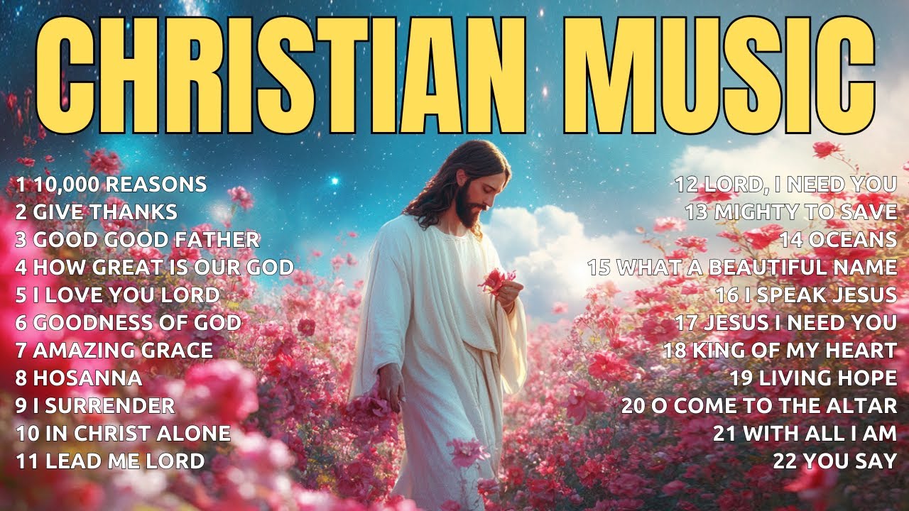 Beautiful Christian Music Playlist with Lyrics | Discover New Praise ...