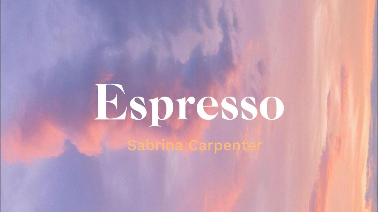 Espresso - Lyrics - Sabrina Carpenter - YouTube