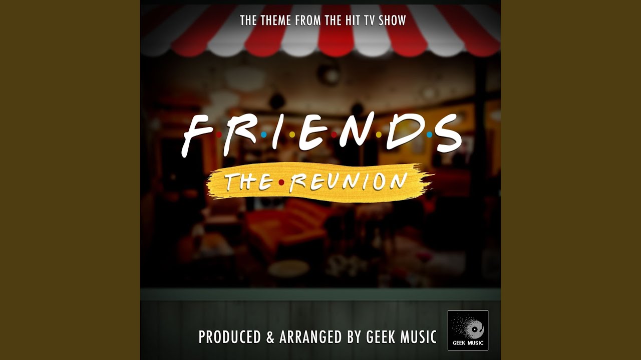 Friends The Reunion Main Theme (From "Friends The Reunion") - YouTube