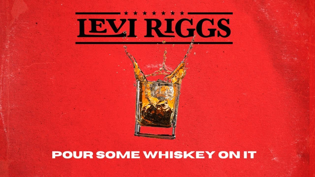 Levi Riggs - Pour Some Whiskey On It - Official Lyric Video - YouTube