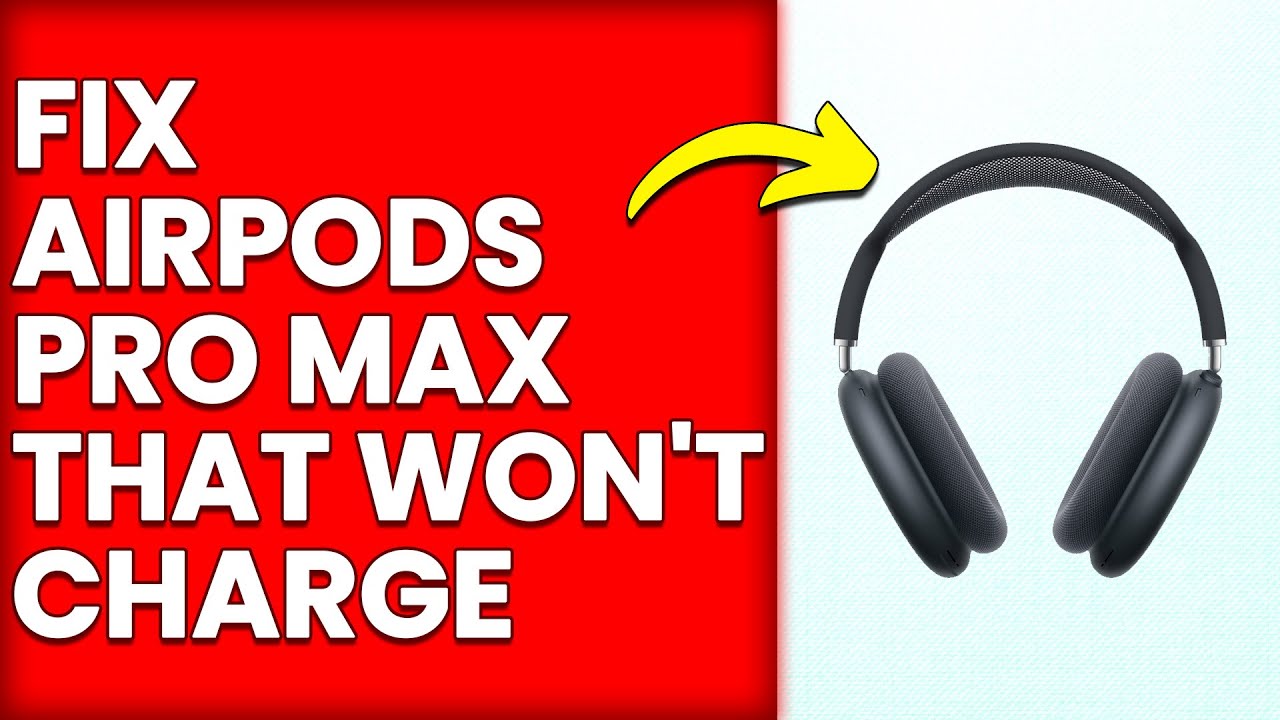 How To Fix AirPods Pro Max That Won't Charge (How To Troubleshoot ...