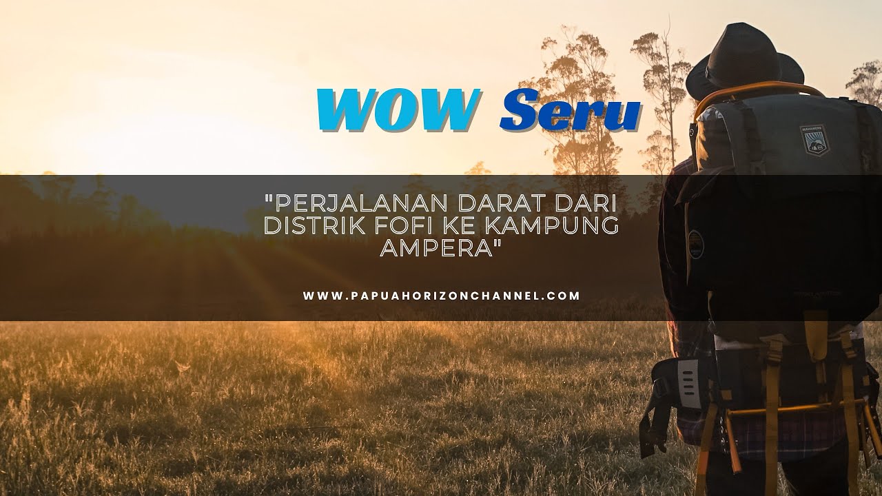 "Tantangan Petualangan: Ekspedisi dari Distrik Fofi ke Kampung Ampera ...