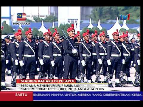 PM: STADIUM BAHARU DI PULAPOL BERKAPASITI 35,000 UNTUK ANGGOTA POLIS ...