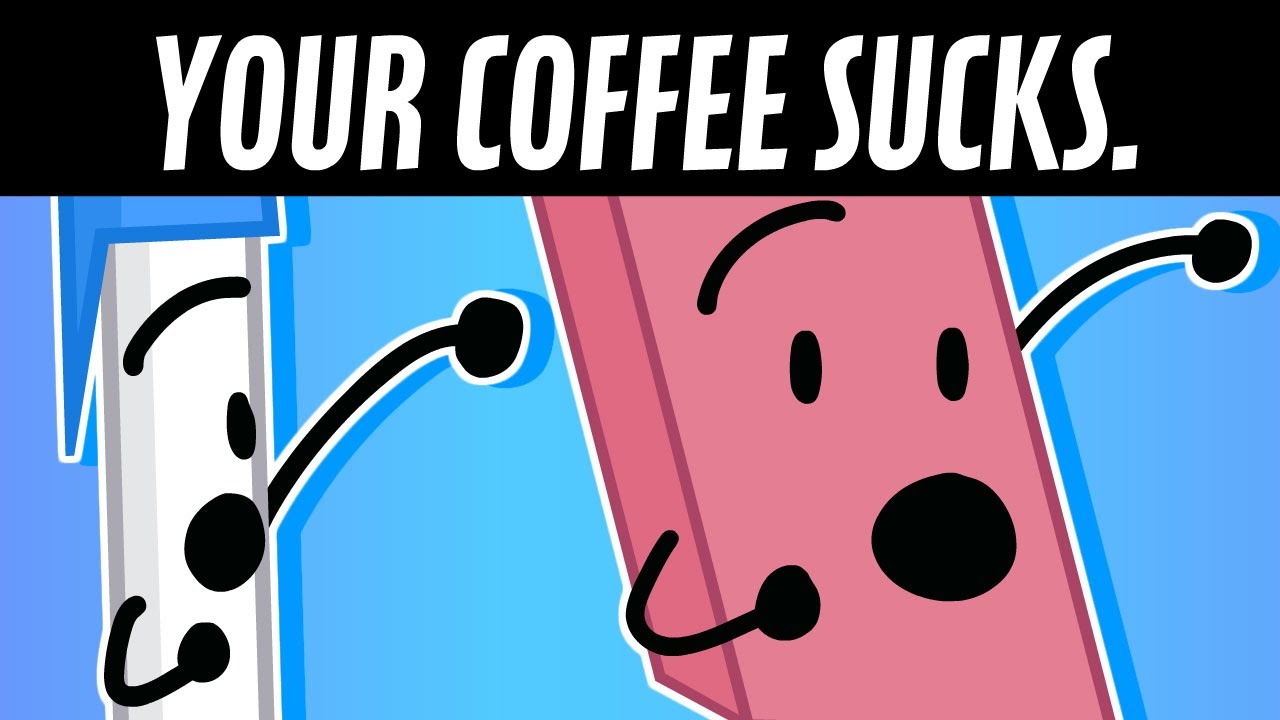 YOUR COFFEE SUCKS | BFDI Animation - YouTube