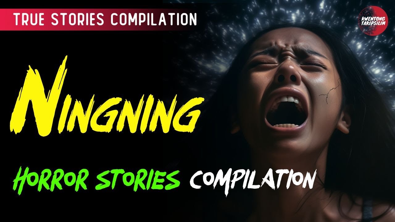 Ningning Horror Stories Compilation True Horror Stories Tagalog