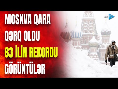 Moskvada 83 ildən sonra BİR İLK: şəhərdə hələ belə qar olmamışdı - GÖRÜNTÜLƏR