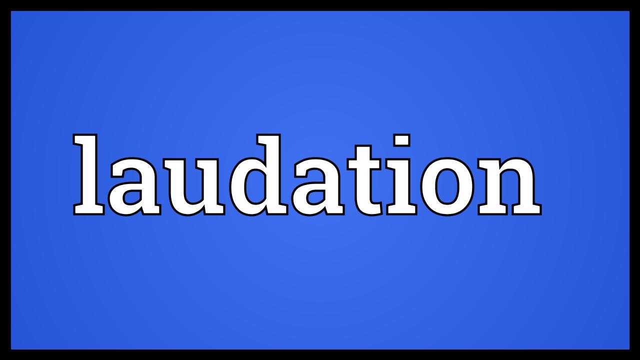 Laudation Meaning YouTube
