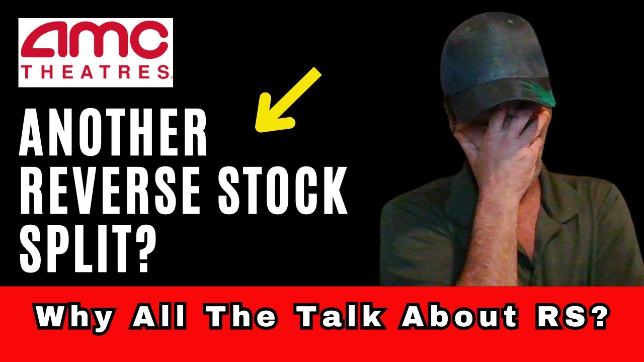 AMC Will AMC Do Another Reverse Stock Split? | An AMC Squeeze Update ...