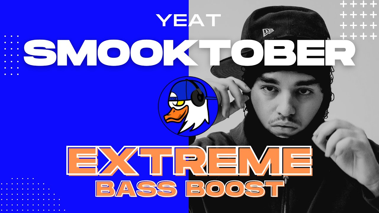 EXTREME BASS BOOST SMOOKTOBER - YEAT - YouTube