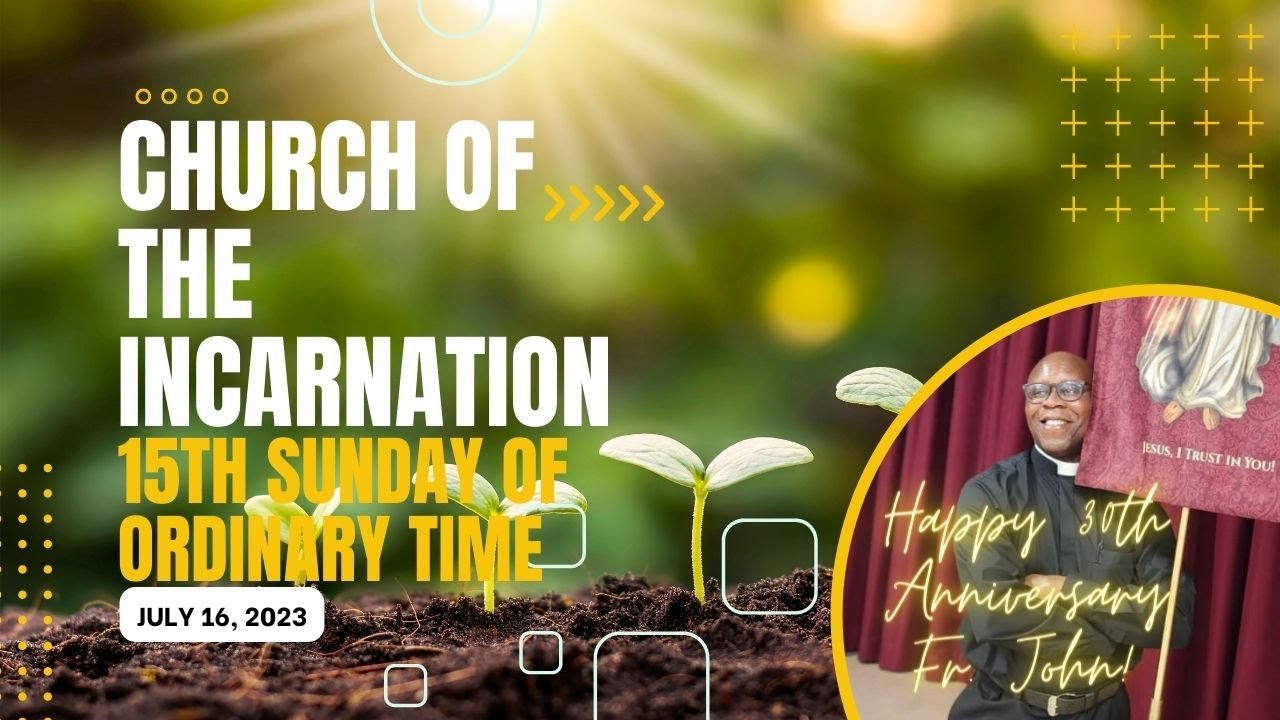 Church of the Incarnation 10 AM Mass -15th Sunday of Ordinary Time ...