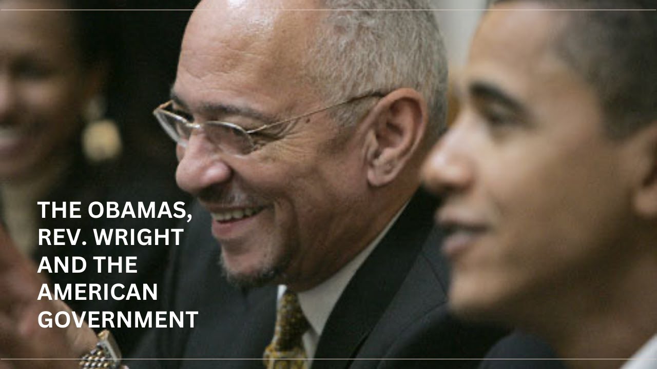 The Obamas, Rev. Wright, and the American Government - YouTube