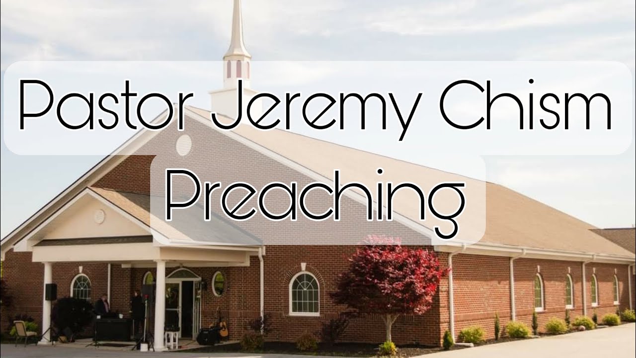Bro. Jeremy Chism Preaching 2022 08 17 - YouTube