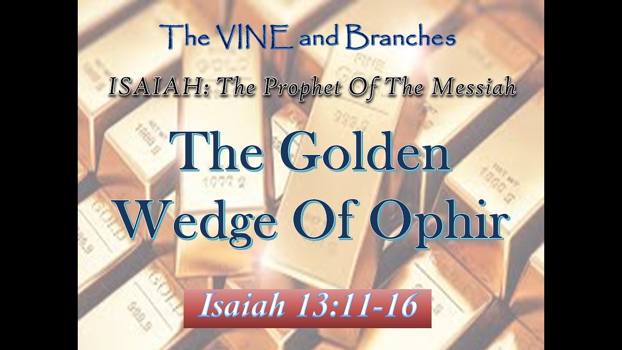 The Golden Wedge Of Ophir The VINE And Branches YouTube the-golden-wedge-of-ophir-the-vine-and-branches-youtube