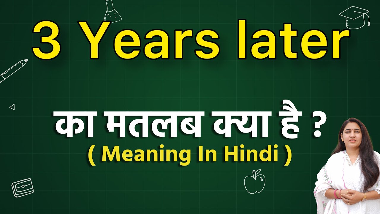 3 Years Later Meaning In Hindi 3 Years Later Ka Matlab Kya Hota Hai 3 Years Later Meaning In Hindi 3 Years Later Ka Matlab Kya Hota Hai