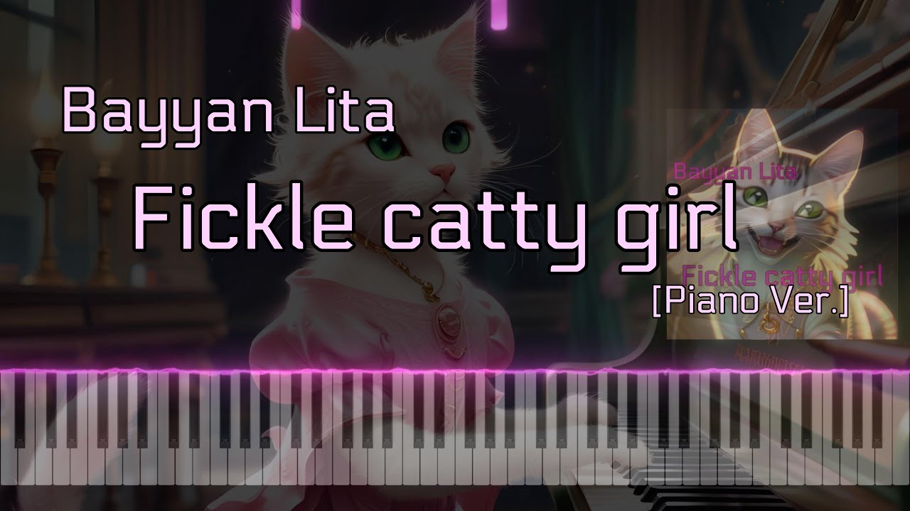Bayyan Lita - Fickle catty girl (piano tutorial) [Official Music Audio] - YouTube Music