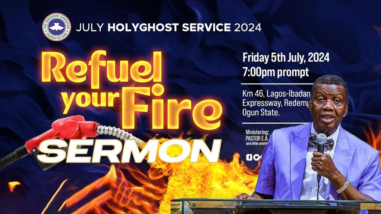 PASTOR E.A ADEBOYE SERMON | REFUEL YOUR FIRE - thejesusculture
