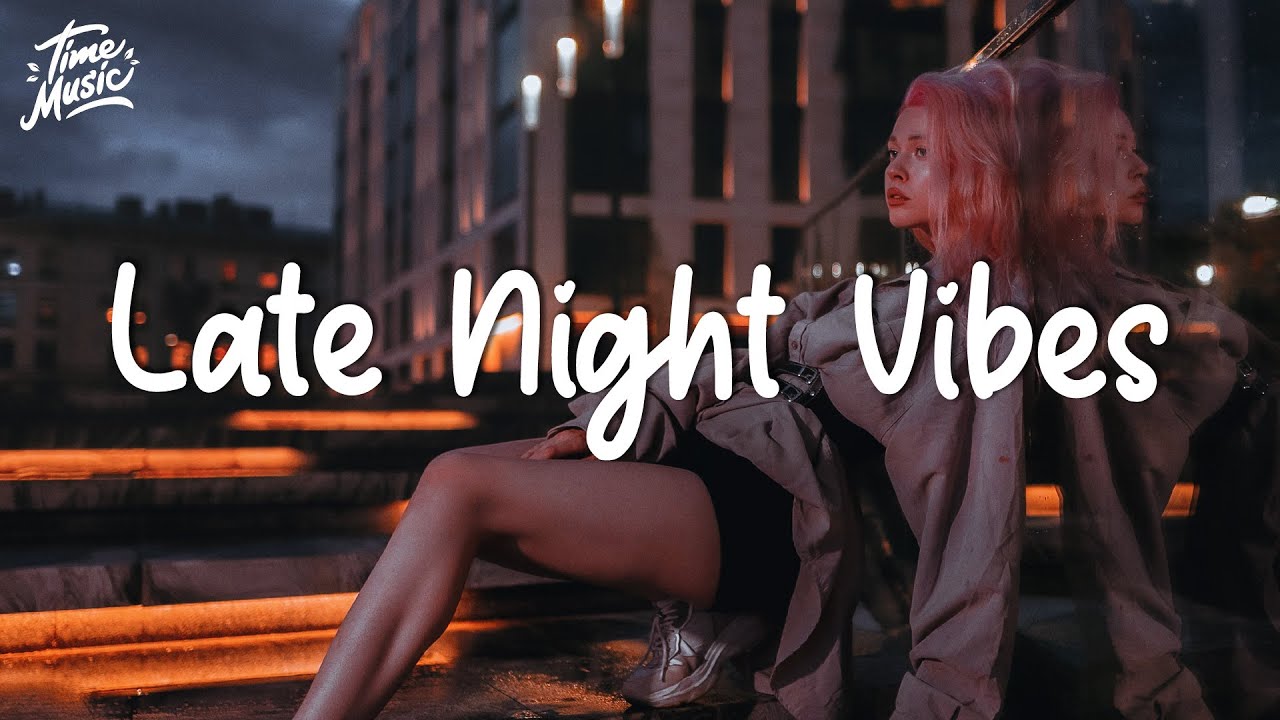 Late night chill vibes playlist | English songs chill music mix | Music ...