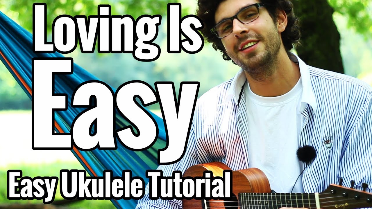 Rex Orange County - Loving Is Easy Ukulele Tutorial With Chords And ...