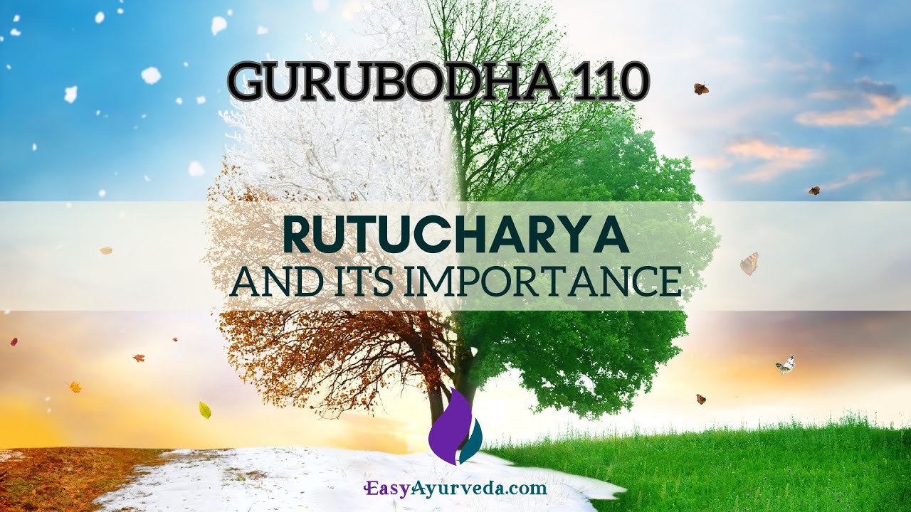 Gurubodha 110: Why is Rutucharya mentioned in Ayurveda? Ritu Sandhi ...