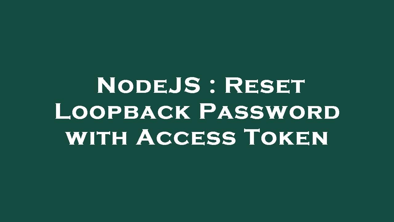 Nodejs Reset Loopback Password With Access Token Youtube 3910