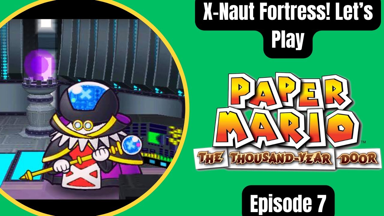 X-Naut Fortress! Let's Play Paper Mario: The Thousand Year Door Episode ...
