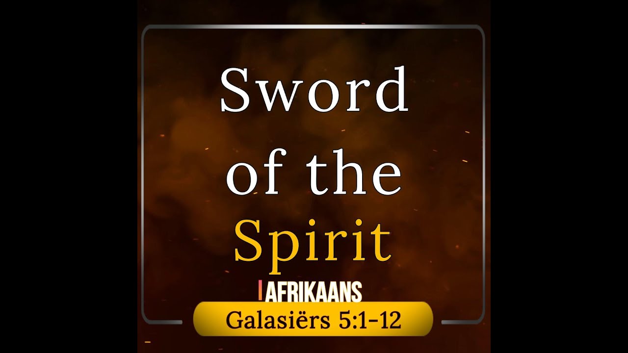 Galasiërs 5:1-12 Afrikaans (Sword of the Spirit) - YouTube