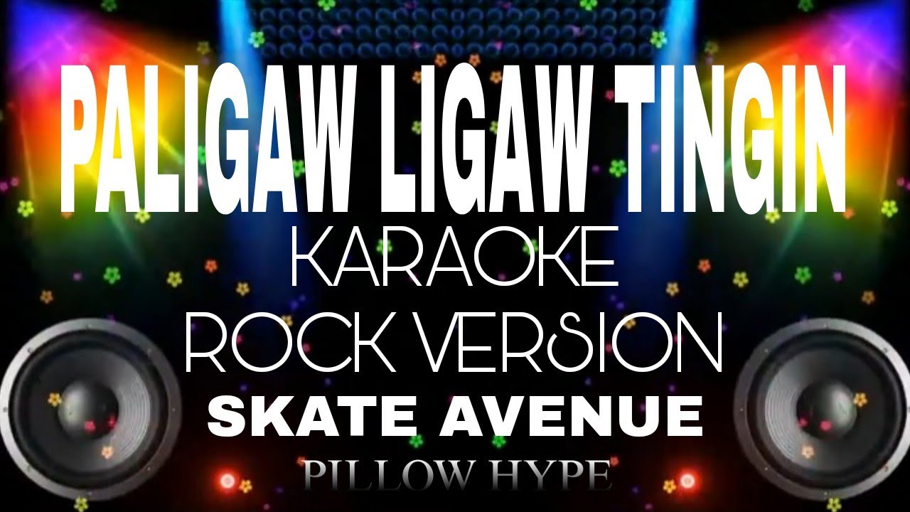 PALIGAW LIGAW TINGIN - KARAOKE (SKATE AVENUE) ROCK VERSION - YouTube