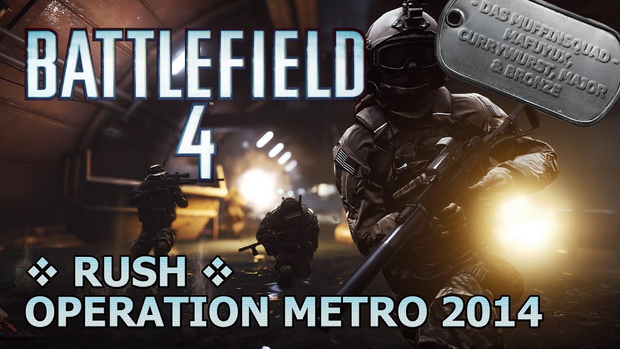 BATTLEFIELD 4 ☠ RUSH - Operation Metrò 2014 [HD+] Let's Play ...