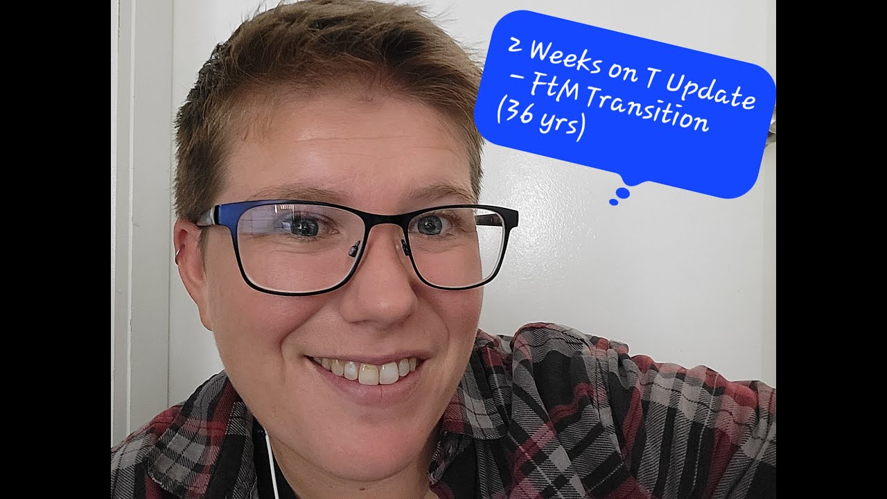 2 Weeks on T Update - FtM Transition (36 yrs) - YouTube