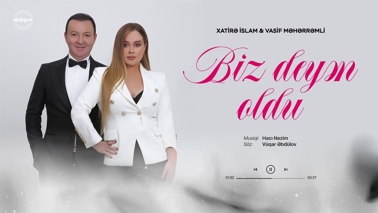 Xatirə İslam ft. Vasif Məhərrəmli – Biz Deyən Oldu - YouTube Music