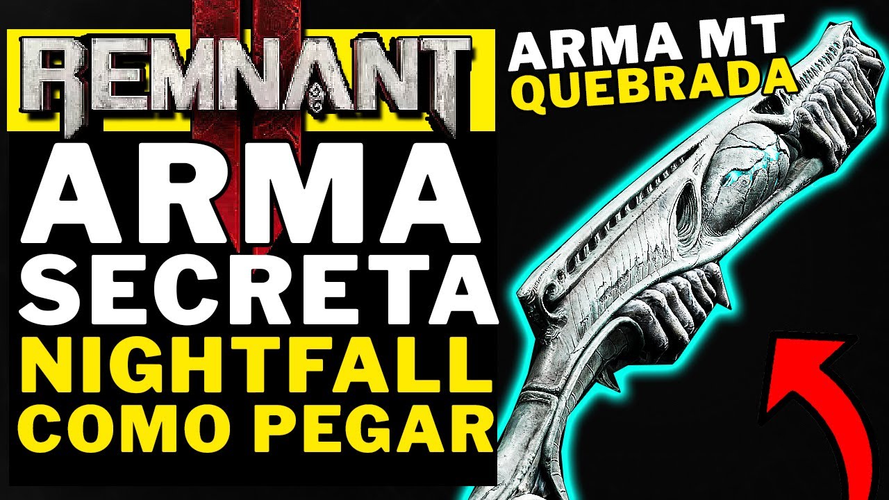 REMNANT 2 - ARMA SECRETA NIGHTFALL!!! COMO PEGAR!!!! A ARMA + QUEBRADA ...