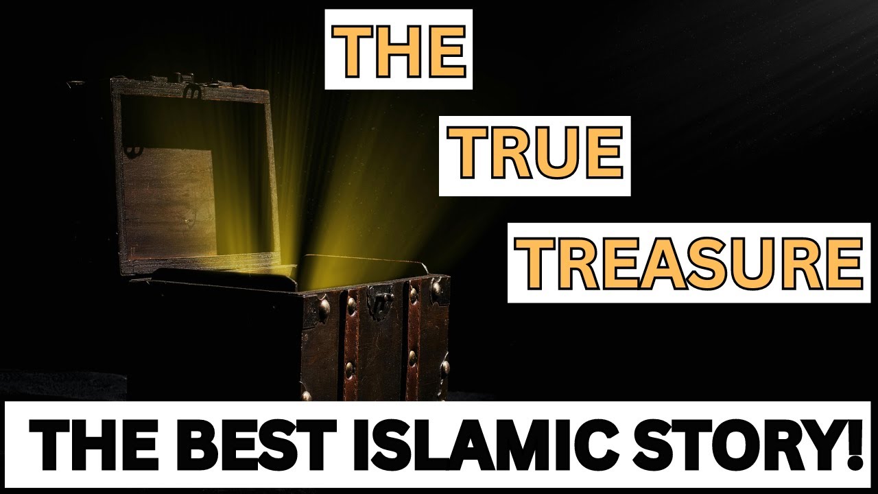 The True Treasure According to Islam | Best Islamic Story Must Listen ...