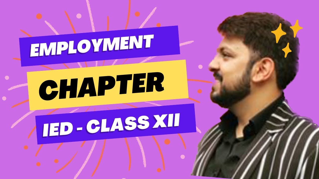 Employment chapter - class XII - IED || PART 1 - YouTube