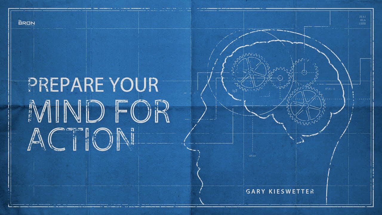 Prepare your mind for action - Deur Gary Kieswetter - YouTube