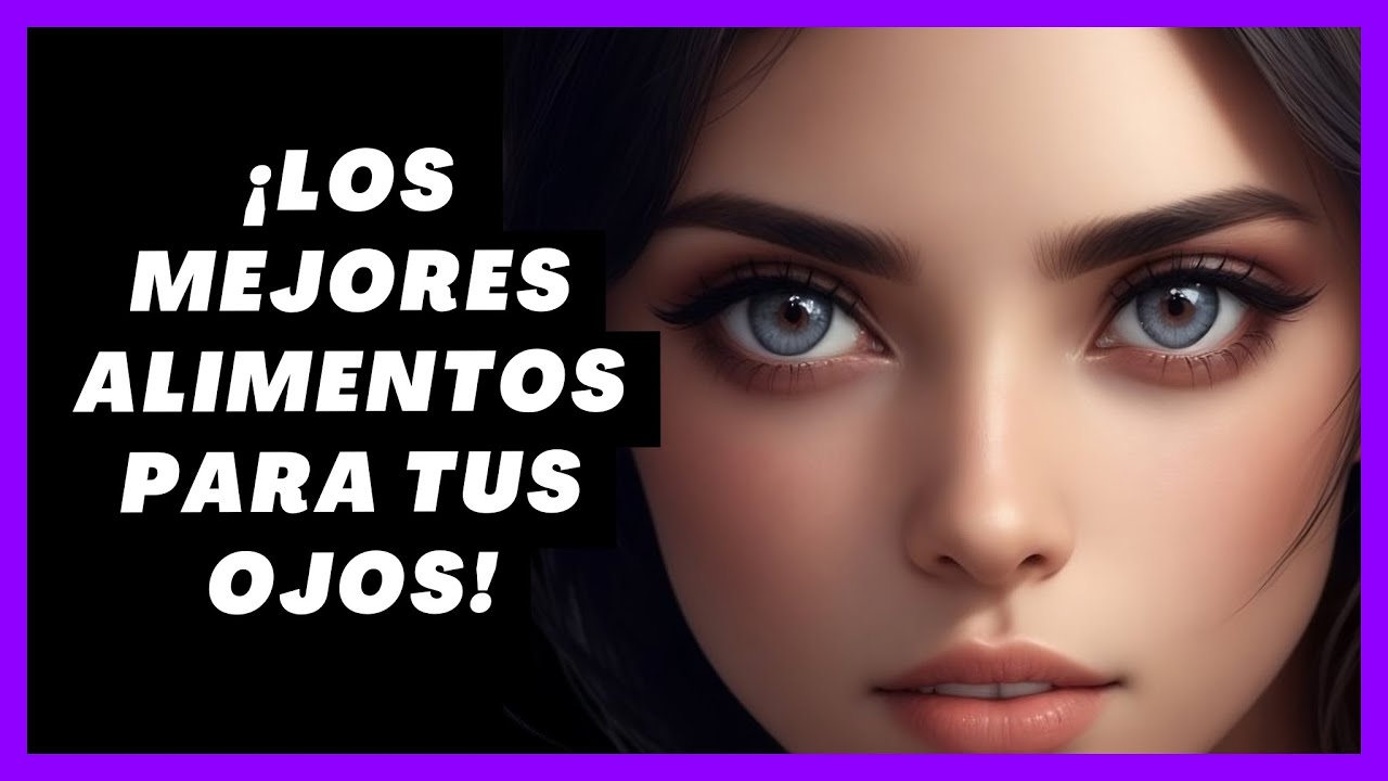 MEJORA TU VISTA ¡VISIÓN SANA con esta Dieta! - YouTube