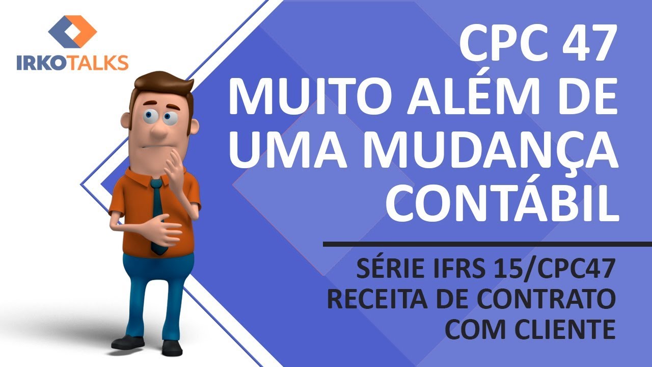 IFRS 15 / CPC 47 - Muito além de uma mudança contábil - Video 2 da ...