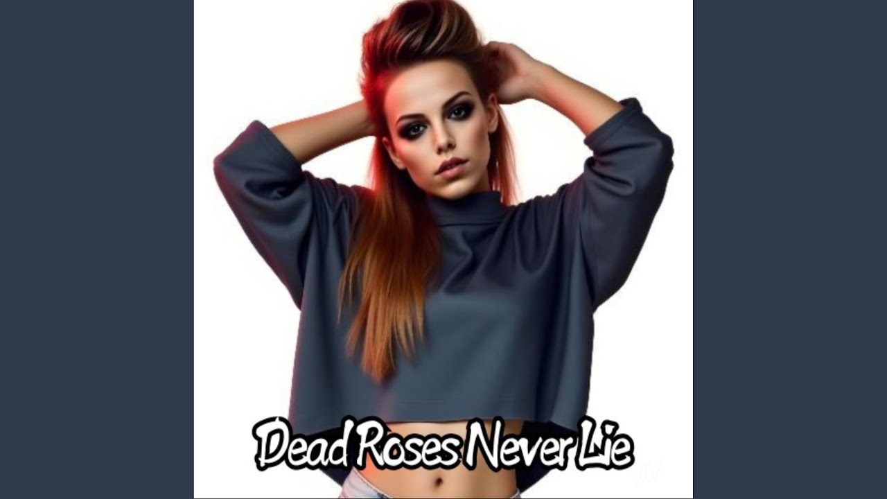 Dead Roses Never Lie - YouTube