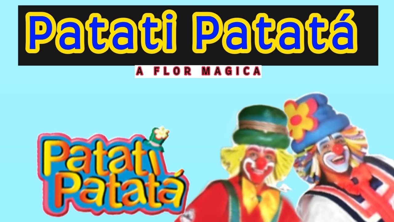 A FLOR MAGICA Patati Patatá Às Histórias Mais Engraçada da TV - YouTube