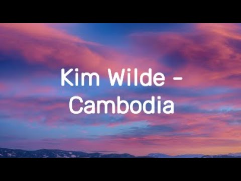 Kim Wilde - Cambodia (lyrics)