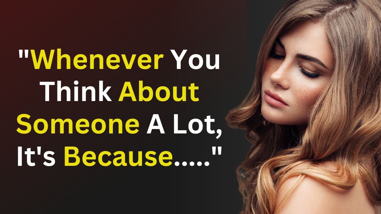 Psychology Says, Whenever You Think About Someone A Lot, It's Because ...