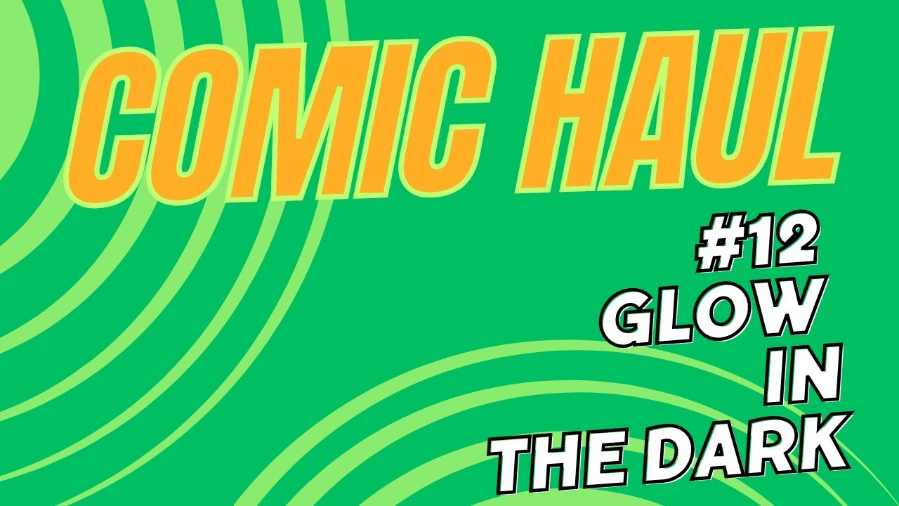 Glow In The Dark Comic Book Haul !!!! #12 Keys! - YouTube