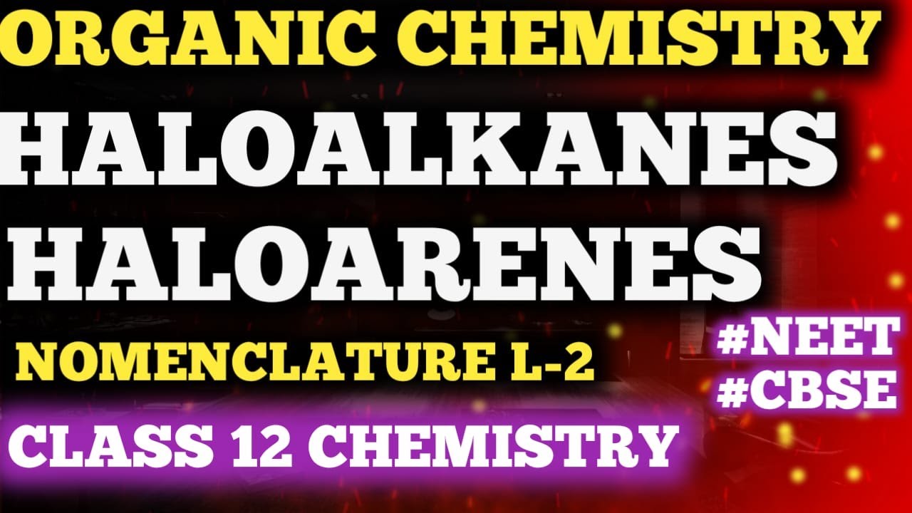 nomenclature of Halo alkanes and halo arenes class 12 chemistry neet ...