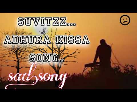 #Suvitzz  💥ADHURA KISSA SONG 💥#lyrics #sadsong 