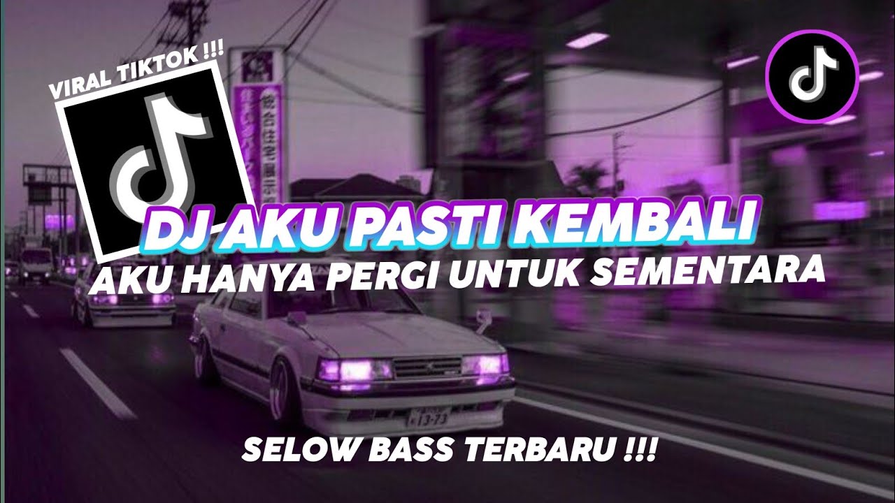 DJ AKU PASTI KEMBALI || AKU HANYA PERGI UNTUK SEMENTARA SELOW BASS ...