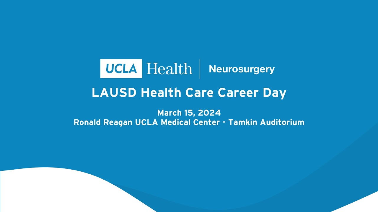 UCLA Neurosurgery-LAUSD Health Care Career Day | Full Event - YouTube