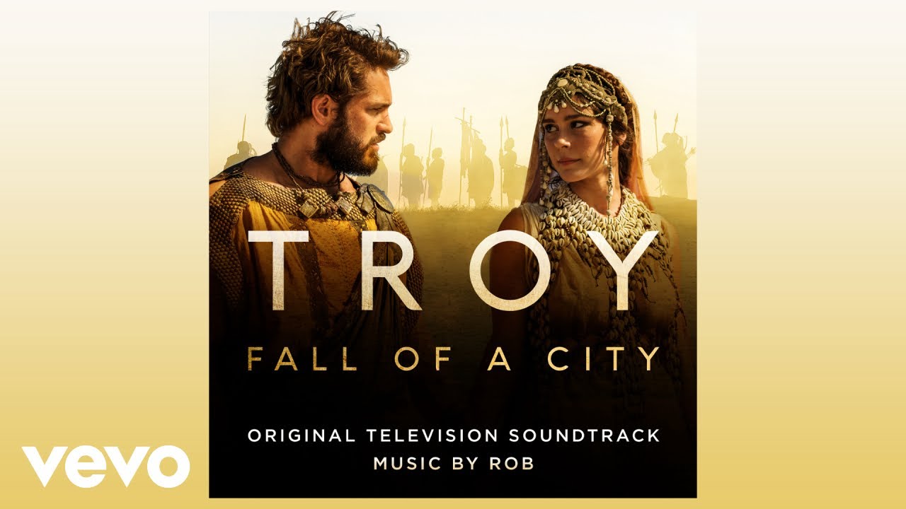 Rob - Troy Opening (From "Troy: Fall of a City" Soundtrack) - YouTube